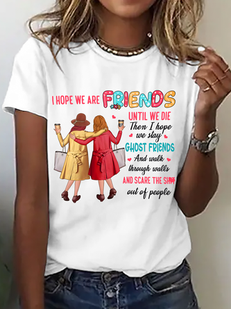 I Hope We Are Friends Until We're Old , Best Friend Cotton T-Shirt ...
